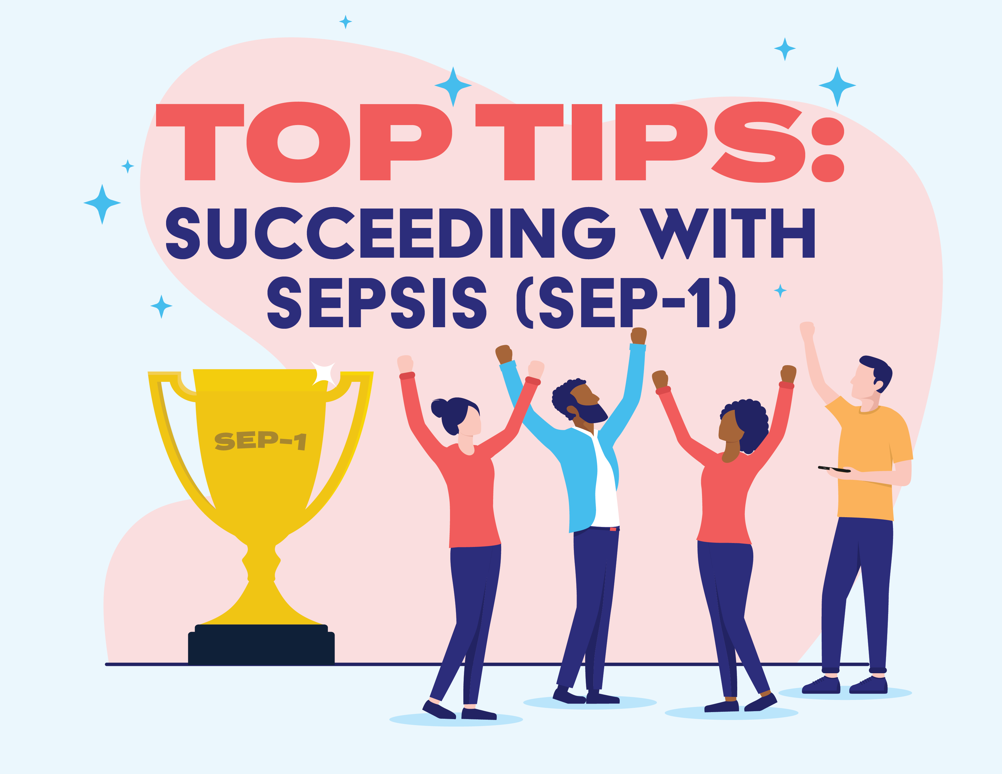 Top Tips: Succeeding with Sepsis (SEP-1) | Medisolv Top Tips: Succeeding with Sepsis (SEP-1) | Medisolv