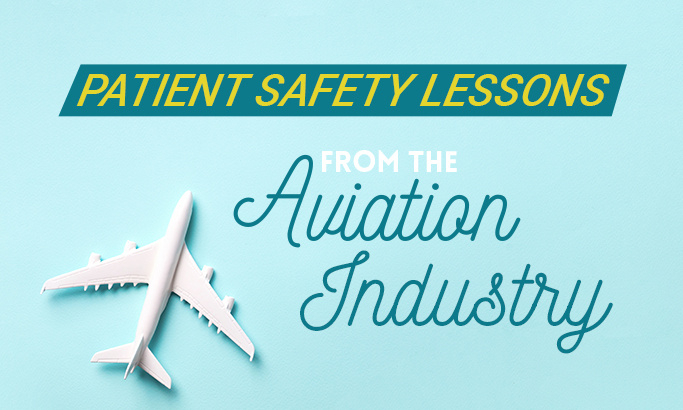 Patient Safety Lessons Learned from the Aviation Industry’s Missteps